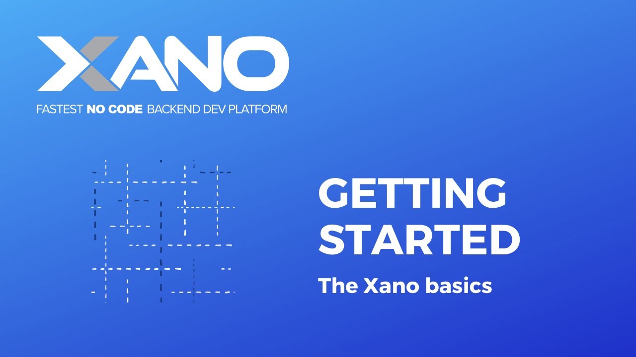 Xano - Getting Started and the Basics