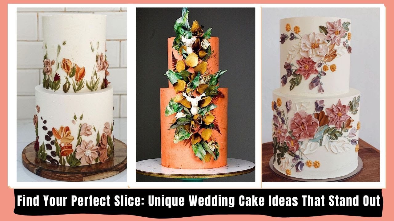 Find Your Perfect Slice: Unique Wedding Cake Ideas That Stand Out