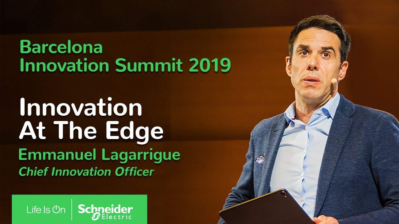 Innovation Summit Barcelona 2019: Innovation at the Edge | Schneider Electric