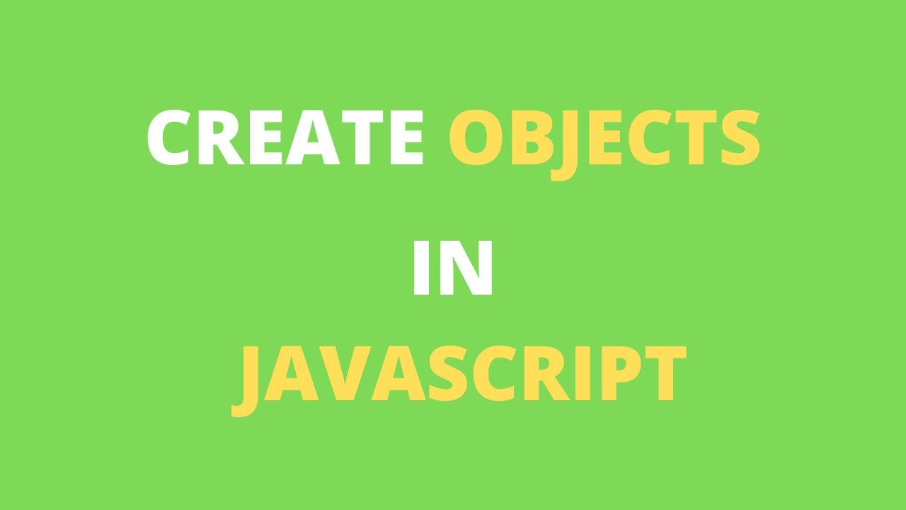 How to Create Objects in JavaScript