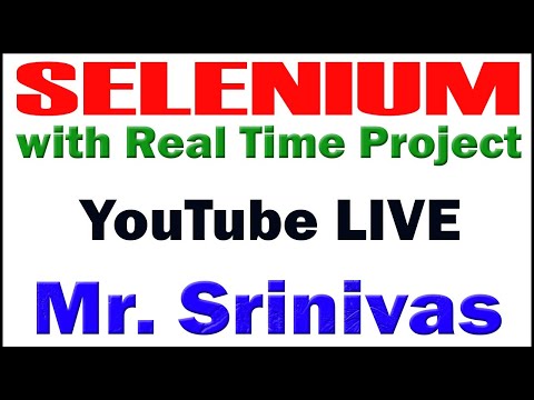 SELENIUM WITH REAL TIME PROJECT TUTORIALS BY Mr.SRINIVAS