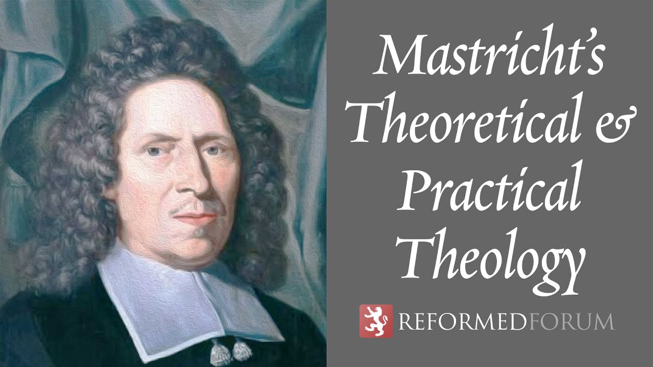 Petrus Van Mastricht's Theoretical and Practical Theology