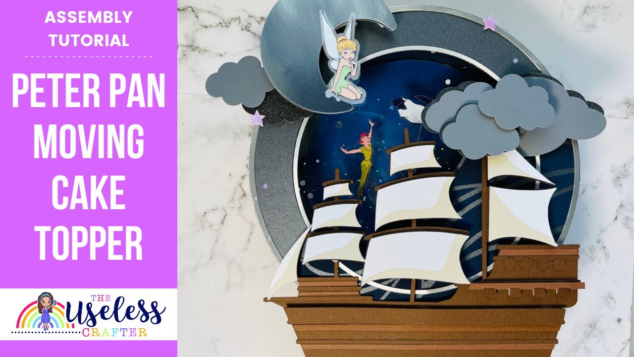 Peter Pan Moving Cake Topper | Assembly Tutorial | The Useless Crafter
