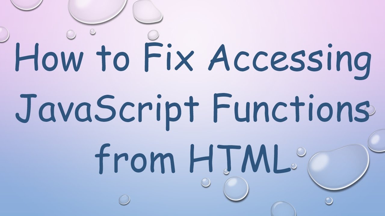 How to Fix Accessing JavaScript Functions from HTML