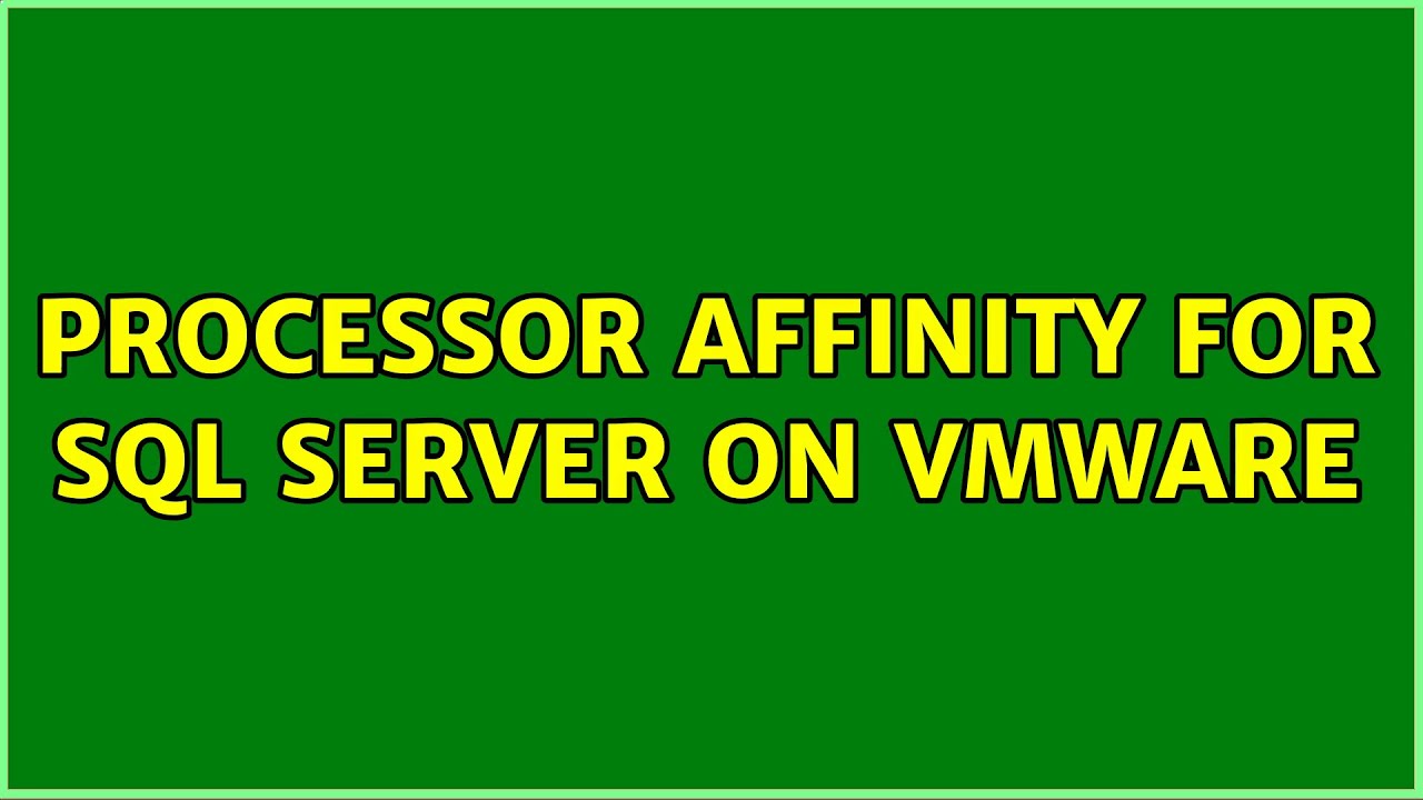 Processor affinity for SQL Server on vmware