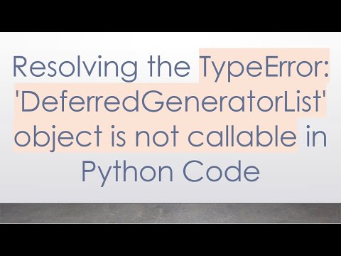 Resolving the TypeError: 'DeferredGeneratorList' object is not callable in Python Code