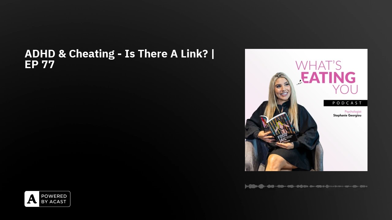 ADHD & Cheating - Is There A Link? | EP 77