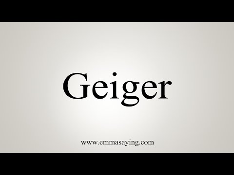 How To Say Geiger
