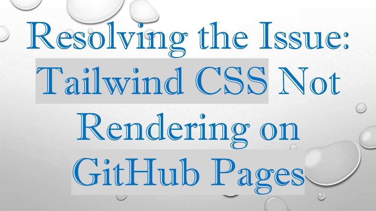 Resolving the Issue: Tailwind CSS Not Rendering on GitHub Pages