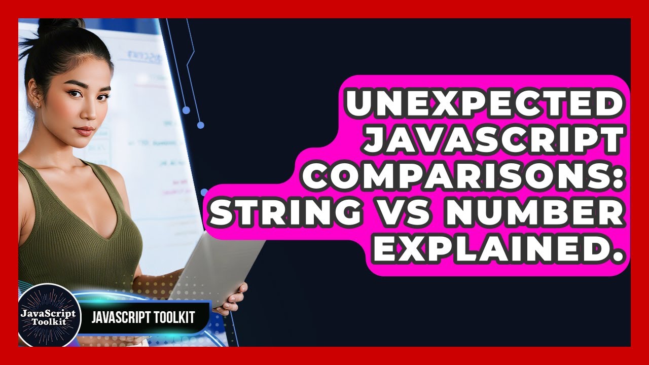 Unexpected JavaScript Comparisons: String Vs Number Explained. - JavaScript Toolkit