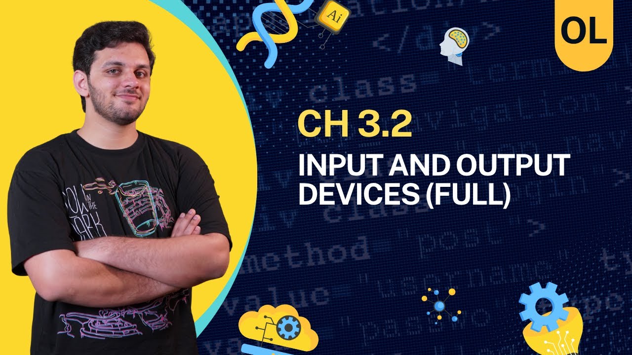 Ch 3.2 Input and Output Devices (FULL) | Ch 3 Hardware | O Level / IGCSE CS | 2210/0478
