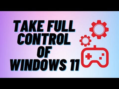 Take Full Control Of Windows 11