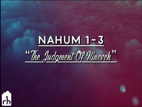Nahum 1-3 "Judgment Of Nineveh"