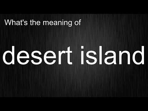 What's the meaning of "desert island", How to pronounce desert island?