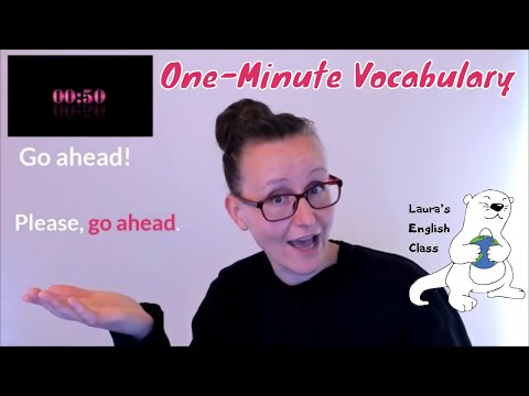 Improve your English Vocabulary - "Go ahead and" watch this episode of One-Minute Vocabulary