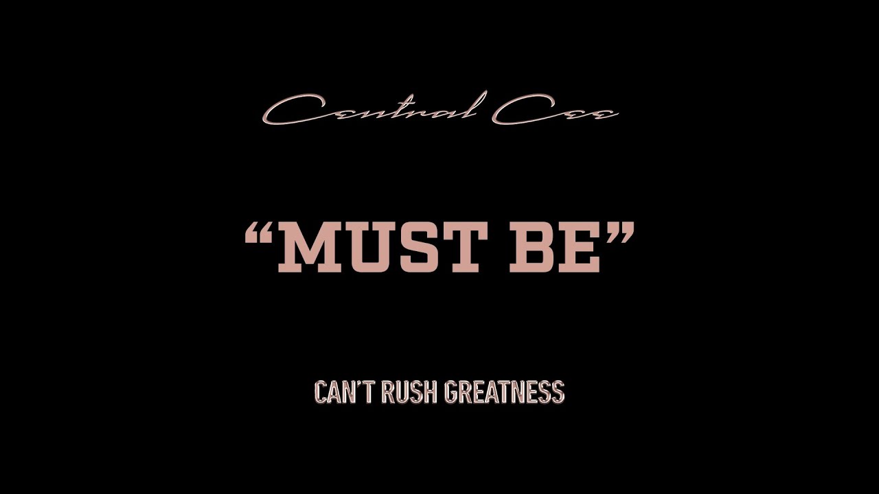 CENTRAL CEE - MUST BE (LYRICS)