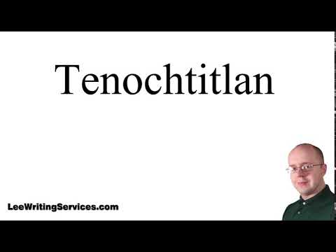 How to Pronounce Tenochtitlan