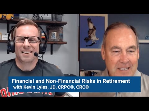 Financial and Non-Financial Risks in Retirement, with Kevin Lyles