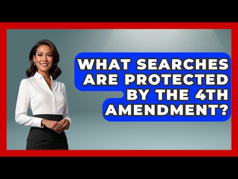 What Searches Are Protected By The 4th Amendment? - Law Enforcement Insider