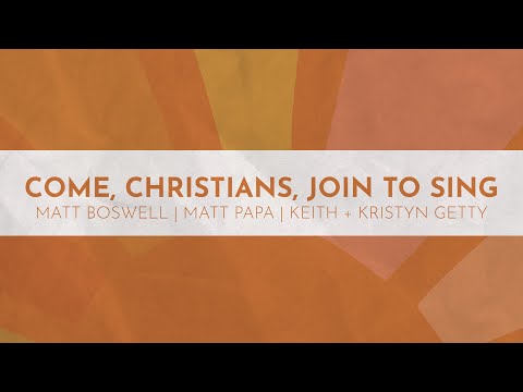 Come Christians Join To Sing Lyrics - Keith & Kristyn Getty - Zion Lyrics