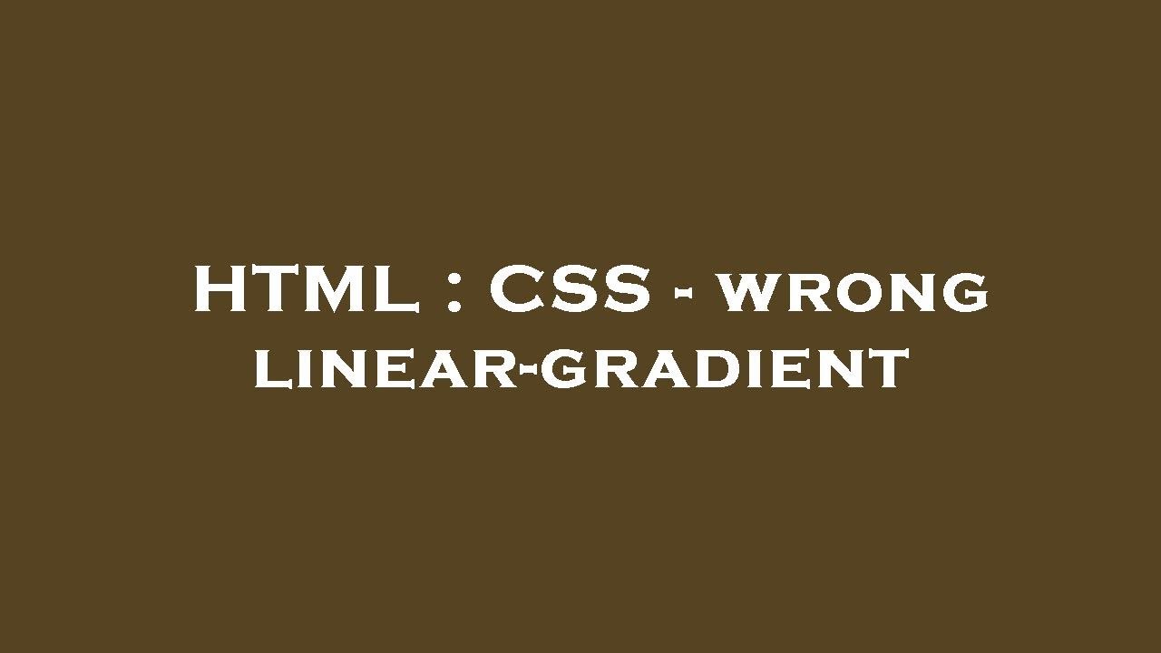 HTML : CSS - wrong linear-gradient