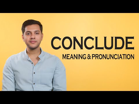 Conclude - Meaning Pronunciation Word World Audio Video Dictionary