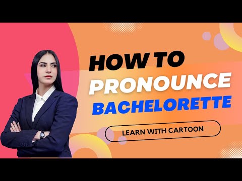 how to pronounce Bachelorette Easy in British and American English