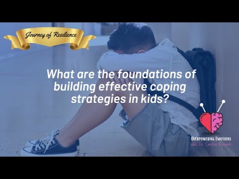 What are the foundations of building effective coping strategies in kids?