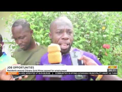 Job Opportunities: Resident around Chirano Gold Mines appeal for employment - Badwam News (21-4-21)