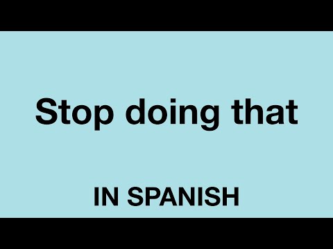 How To Say (Stop doing that) In Spanish