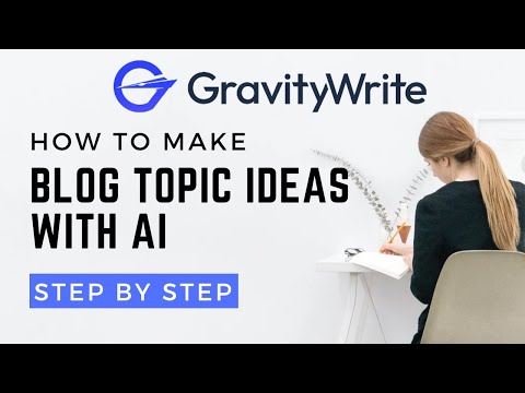 Make Blog Topic Ideas With GravityWrite In 3 Minutes