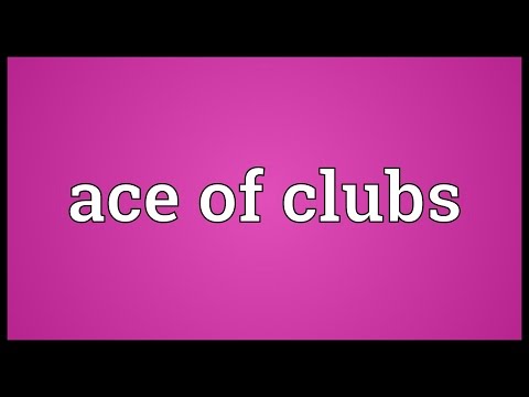 Ace of clubs Meaning