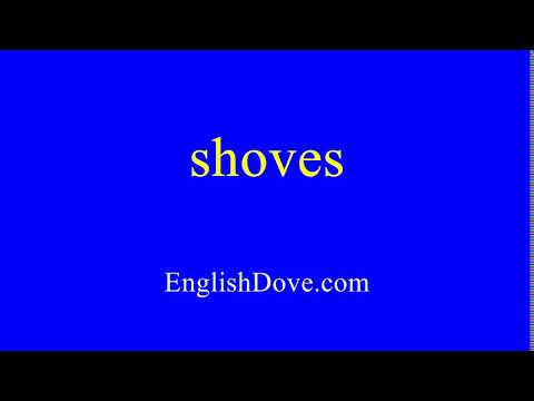 How to pronounce shoves in American English.