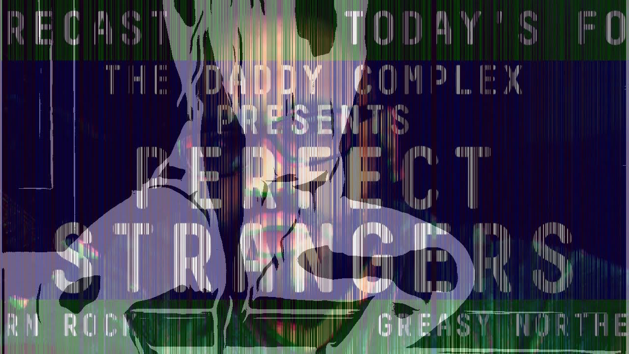 the Daddy Complex - PERFECT STRANGERS (official video)