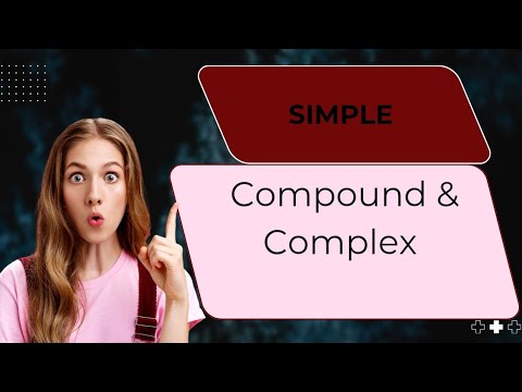 Sentence : Simple, Compound and Complex Sentences