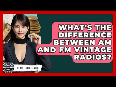 What's The Difference Between AM And FM Vintage Radios? - The Collectibles Guide