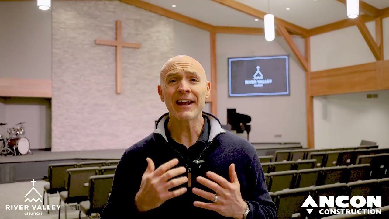 Ancon Construction; River Valley Church; Before We Design, Before We Build... We Listen