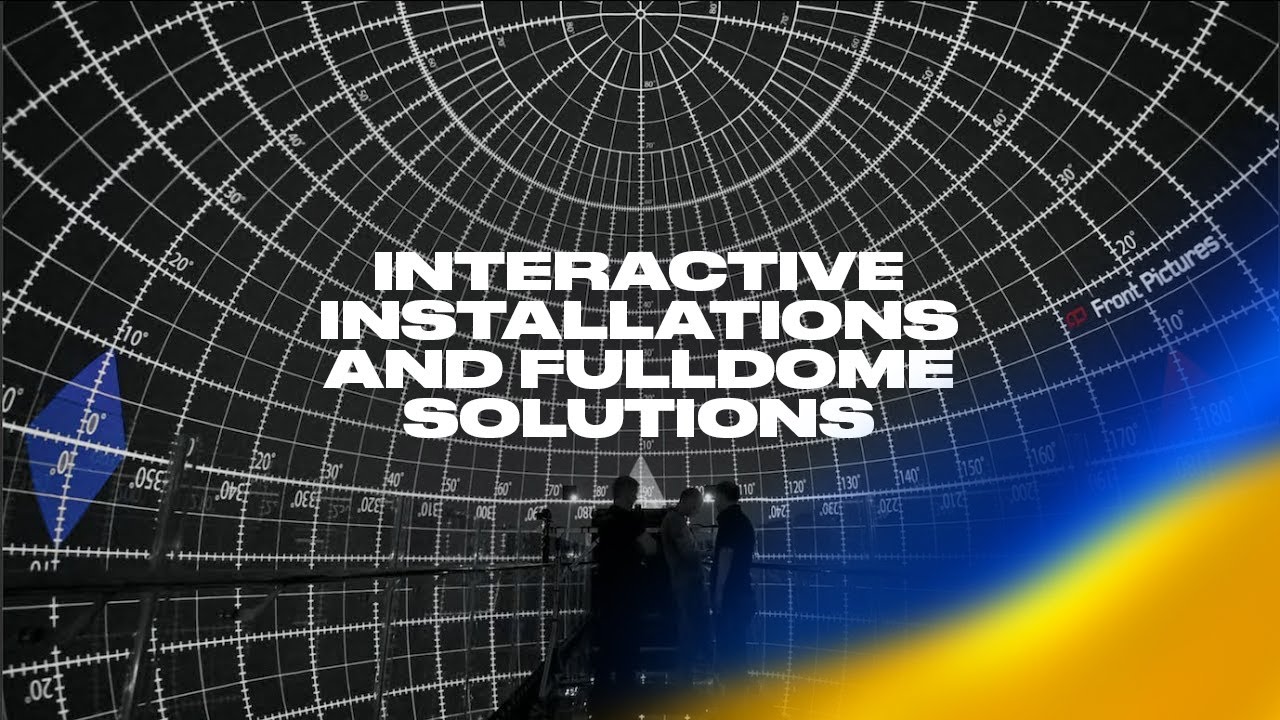 Interactive installations and Fulldome solutions