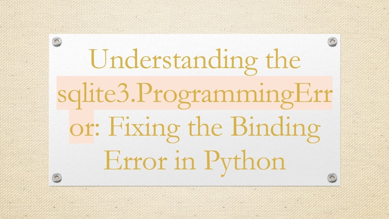 Understanding the sqlite3.ProgrammingError: Fixing the Binding Error in Python