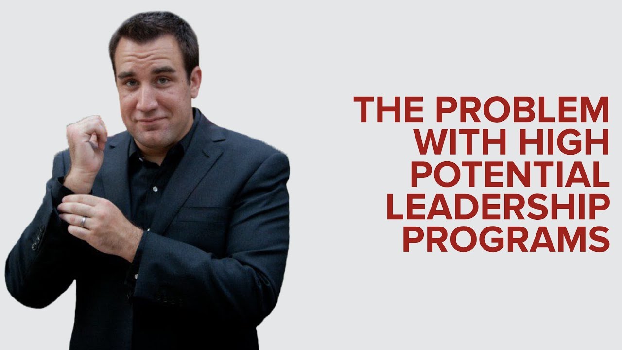 THE PROBLEM WITH HIGH POTENTIAL LEADERSHIP PROGRAMS