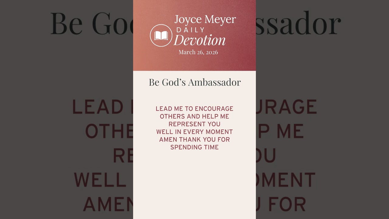 Be God’s Ambassador | Daily Devotion from Joyce Meyer