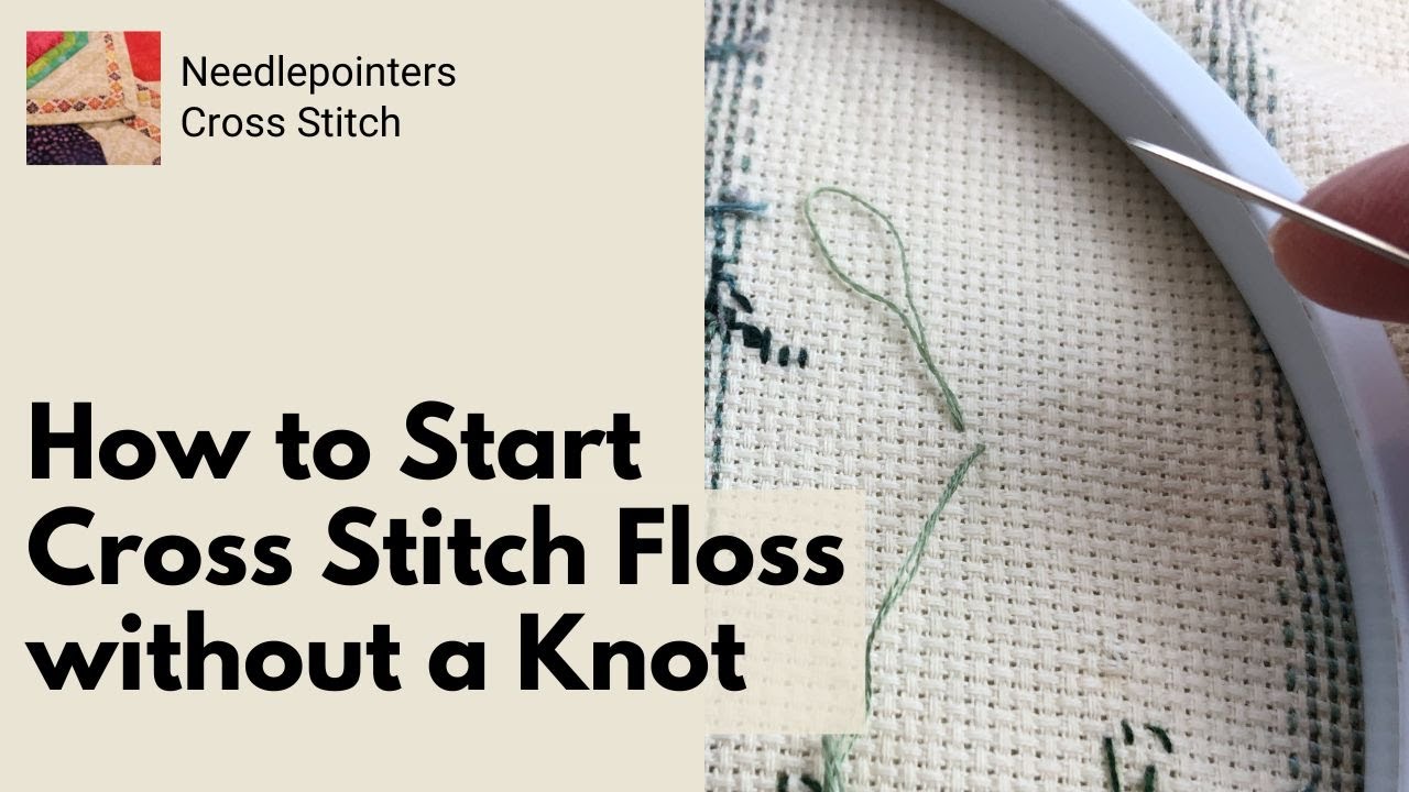 How to Start a Cross Stitch without a Knot - Anchoring Embroidery Floss - Loop Method