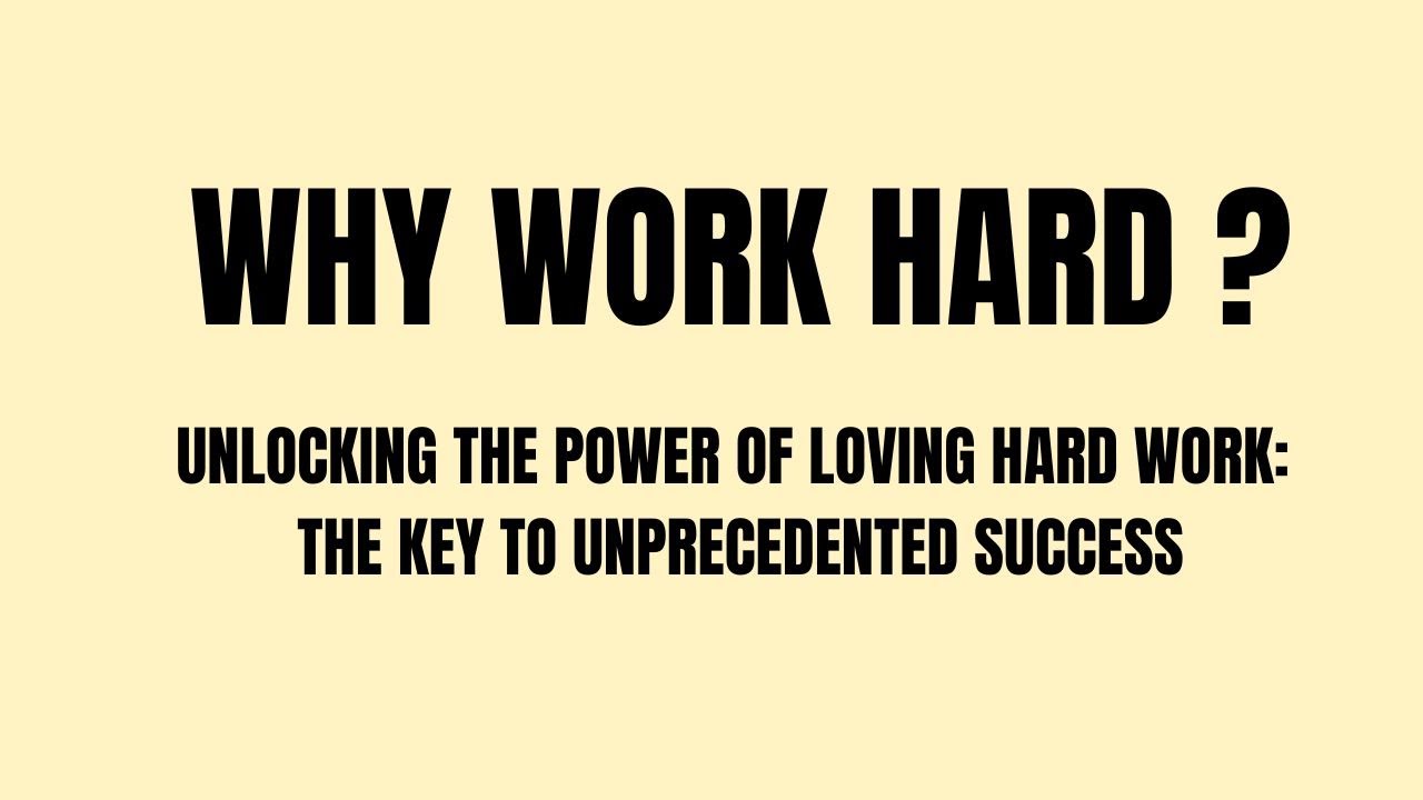 Unlocking the Power of Loving Hard Work The Key to Unprecedented Success - #hardwork #dedication