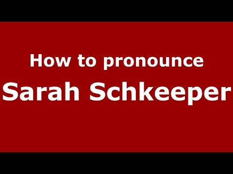 How to pronounce Sarah Schkeeper (American English/US) - PronounceNames.com