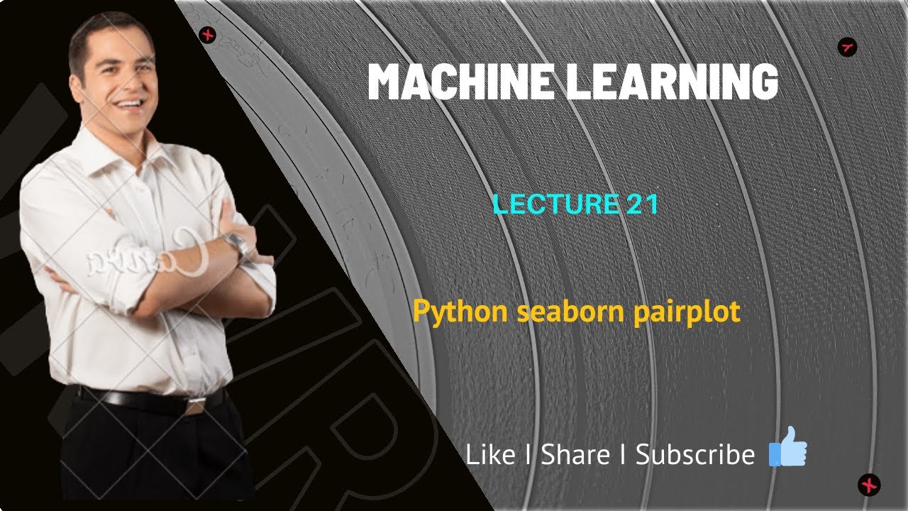 Machine Learning | Lecture - 21 Python seaborn pairplot