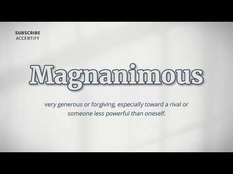 Magnanimous (Pronunciation and Meaning)