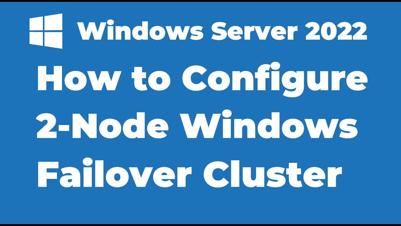 127. How to Configure Windows Failover Cluster on Windows Server 2022