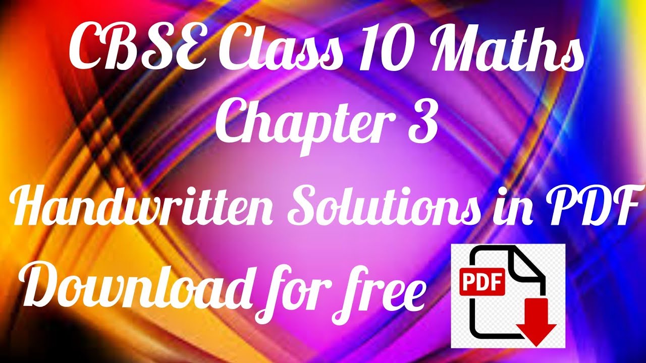 CBSE Class 10 Maths Chapter 3 Handwritten Solutions in PDF Download for free.