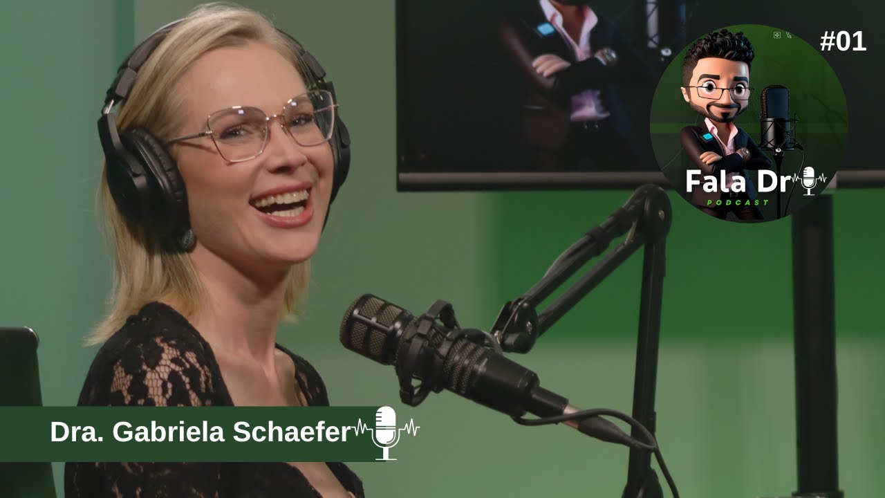 DRA GABRIELA SCHAEFER - FALA DR PODCAST #01