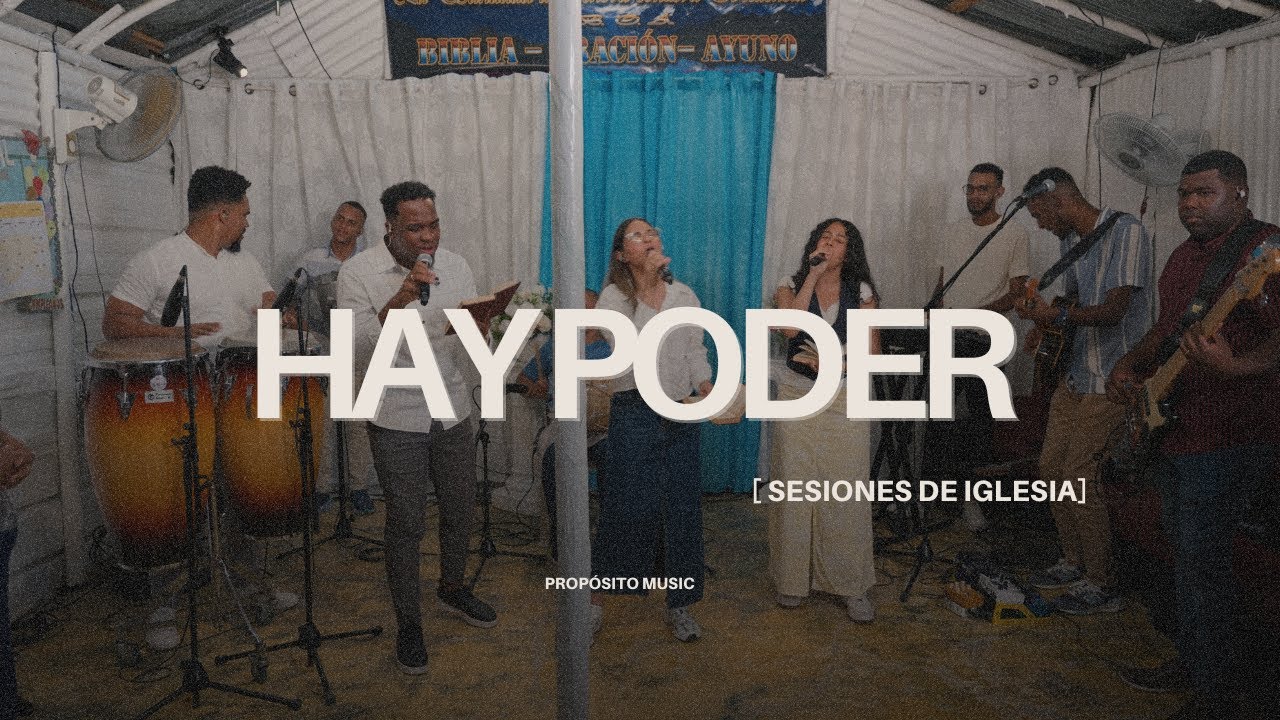 Hay Poder - Propósito Music (Sesiones De Iglesia)